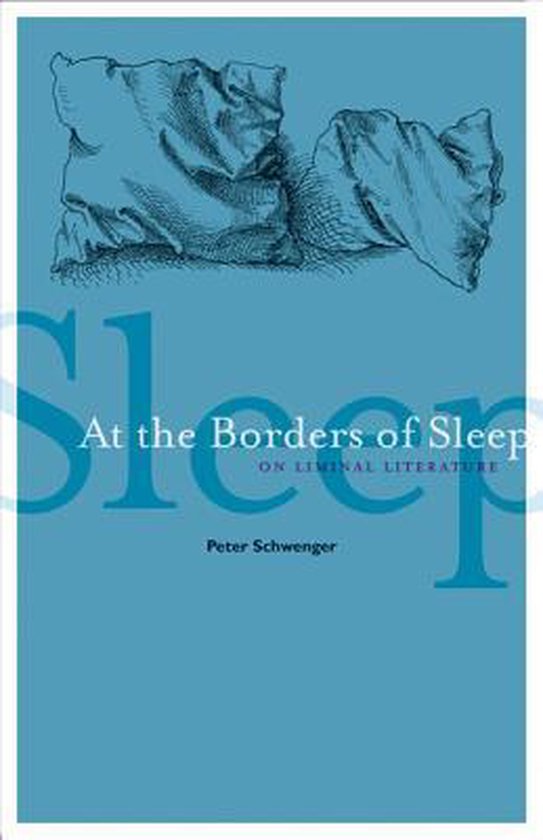 At the Borders of Sleep | 9780816679768 | Peter Schwenger | Boeken ...