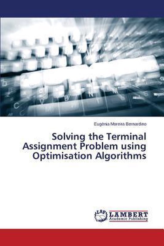 Solving the Terminal Assignment Problem Using Optimisation Algorithms | 9783659607646... | bol