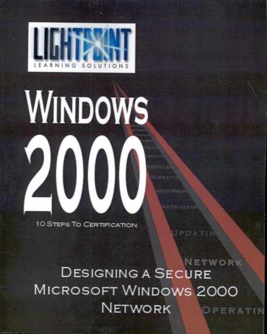 Lightpoint Learning Solutions Windows 2000- Designing a Secure Microsoft Windows 2000... | bol