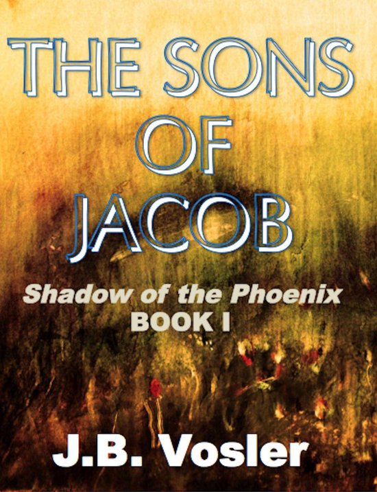 Shadow of the Phoenix 1 - The Sons of Jacob (ebook), J.B. Vosler ...