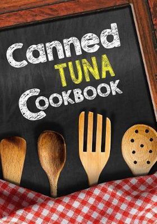 Canned Tuna Cookbook | 9781544885391 | Shawna Brown | Boeken | bol.com