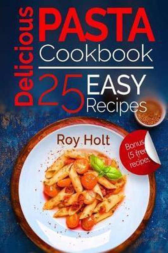 Delicious Pasta Cookbook, Roy Holt | 9781545229552 | Boeken | bol.com