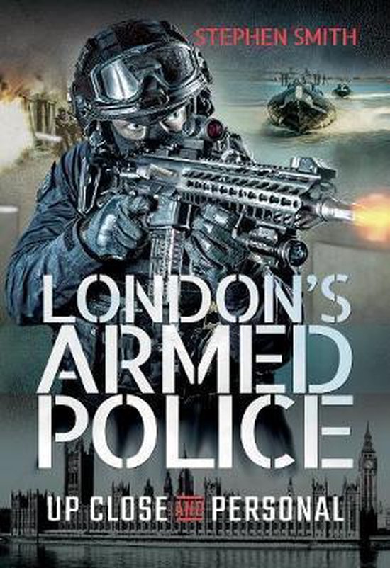 London's Armed Police | 9781526749437 | Stephen Smith | Boeken | bol.com