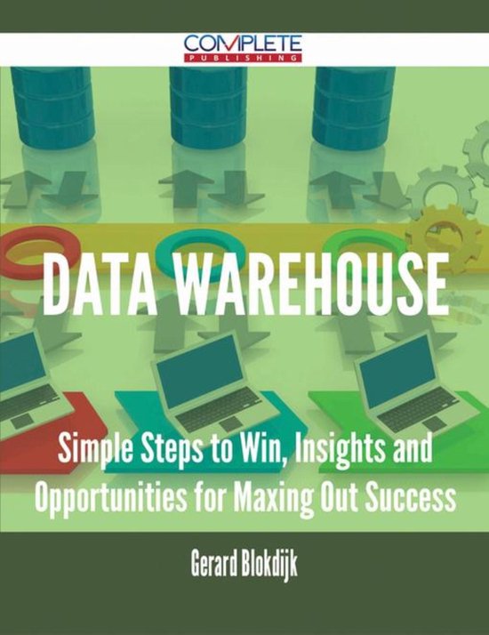 Data Warehouse - Simple Steps to Win, Insights and Opportunities for ...