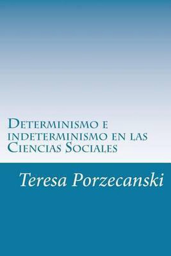 Determinismo e indeterminismo en las Ciencias Sociales, Teresa Porzecanski |... | bol.com