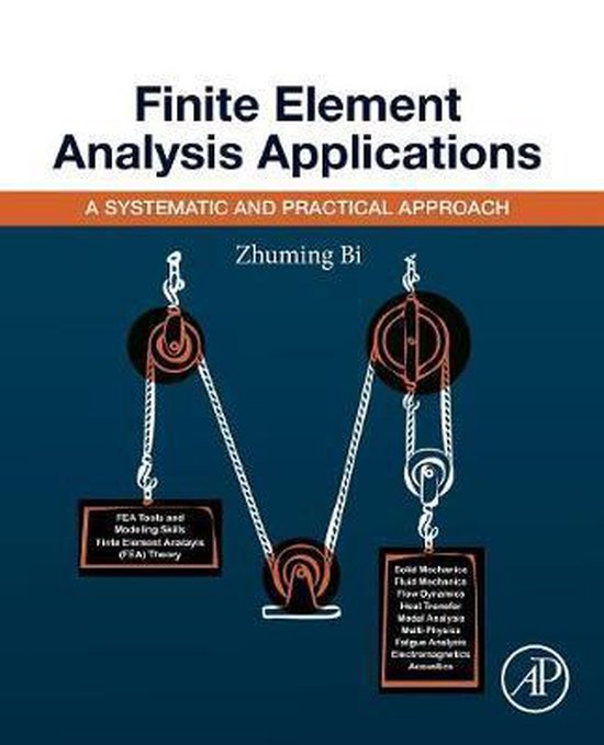 Finite Element Analysis Applications | 9780128099520 | Zhuming Bi | Boeken | bol