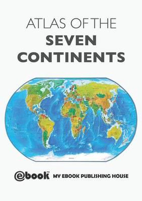 Atlas of the Seven Continents | 9786068877365 | My Ebook Publishing House | Boeken | bol.com
