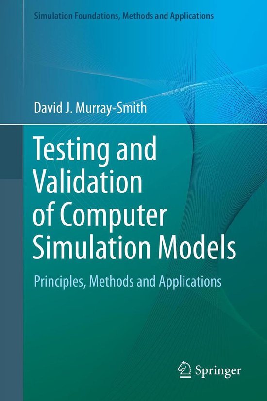 Simulation Foundations Methods And Applications Testing And Validation Of Computer 1228