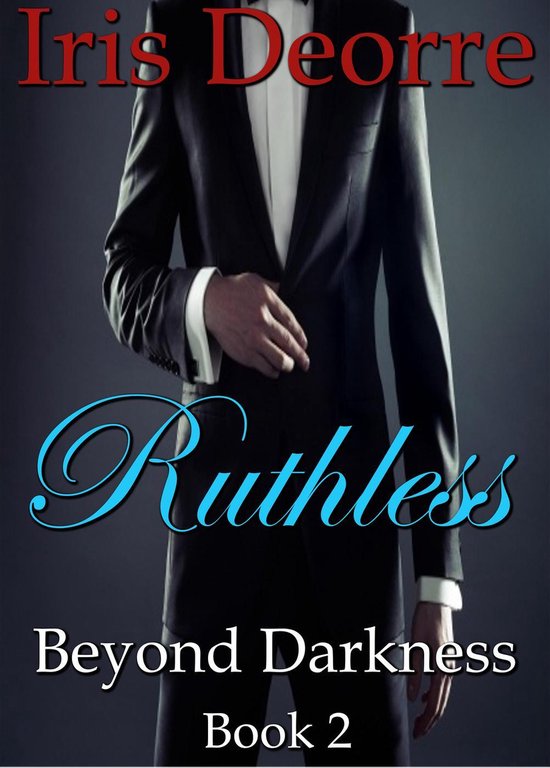 Beyond Darkness 2 - Ruthless (ebook), Iris Deorre | 9781502268495 | Boeken | bol.com