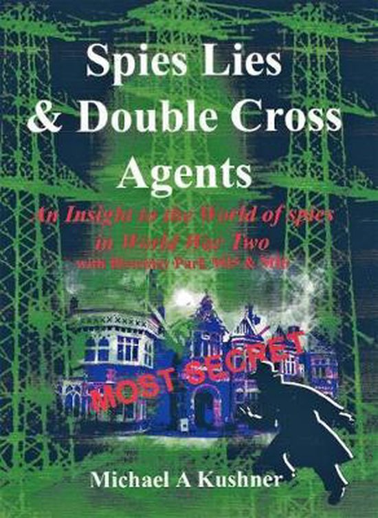 Spies Lies & Double Cross Agents, Michael A. Kushner | 9780995722217 ...