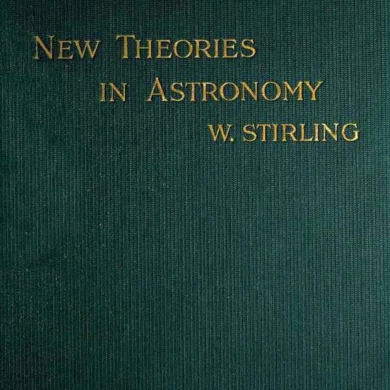 Renowned Classics - New Theories in Astronomy (ebook), William Stirling ...