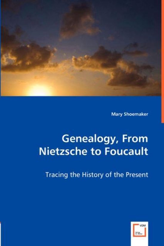Genealogy, From Nietzsche to Foucault - Tracing the History of the ...