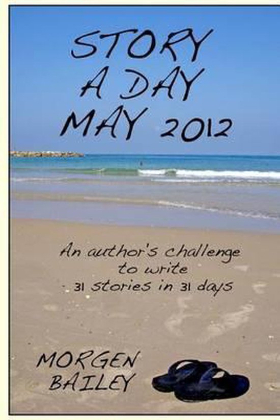 Story a Day May 2012, Morgen Bailey | 9781530576500 | Boeken | bol.com