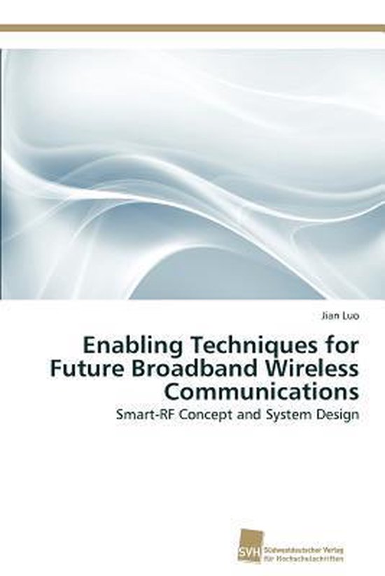 Enabling Techniques for Future Broadband Wireless Communications ...