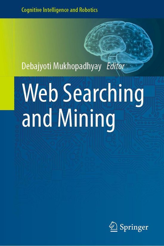 Cognitive Intelligence and Robotics - Web Searching and Mining (ebook) | 9789811330537... | bol
