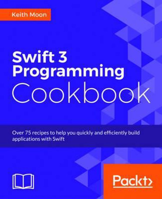 Swift 4 Programming Cookbook | 9781786460899 | Keith Moon | Boeken | bol.com
