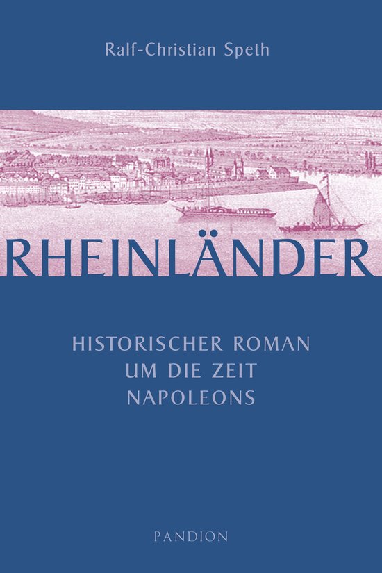 Rheinländer: Historischer Roman um die Zeit Napoleons (ebook), Ralf ...