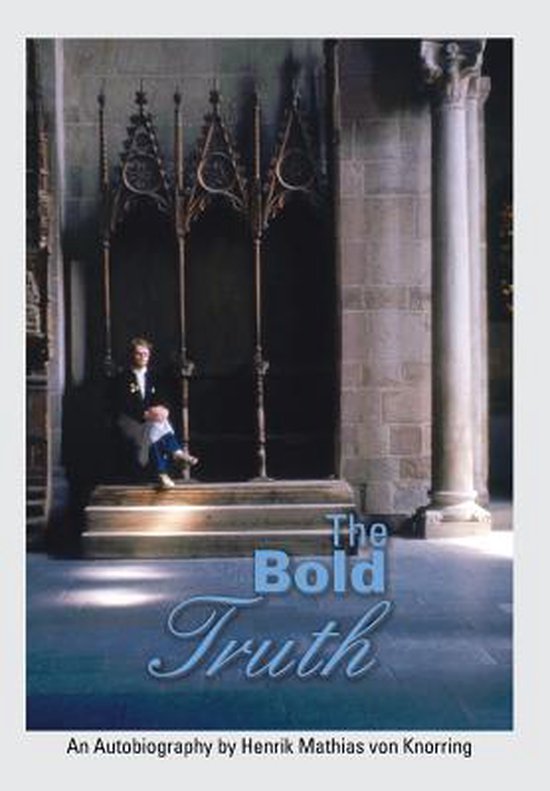 The Bold Truth | 9781499056723 | Henrik Mathias Von Knorring | Boeken | bol