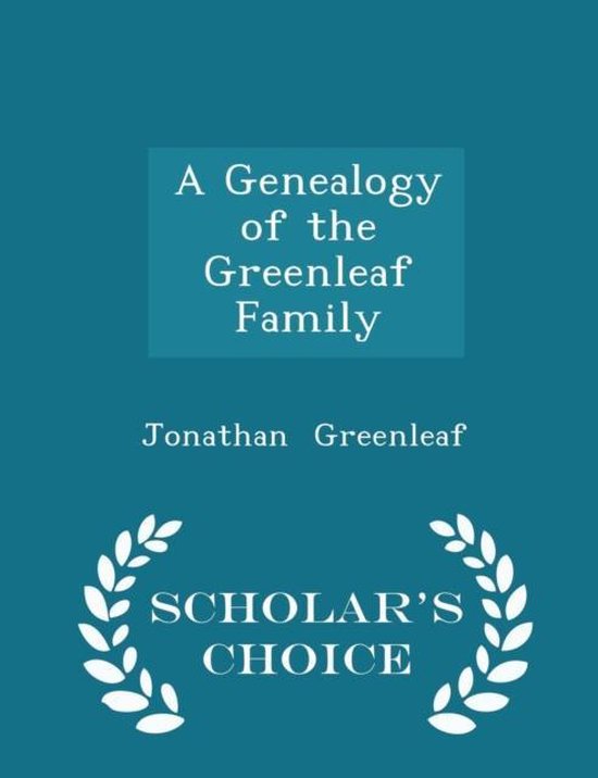 Genealogy of the Greenleaf Family - Scholar's Choice Edition, Jonathan ...