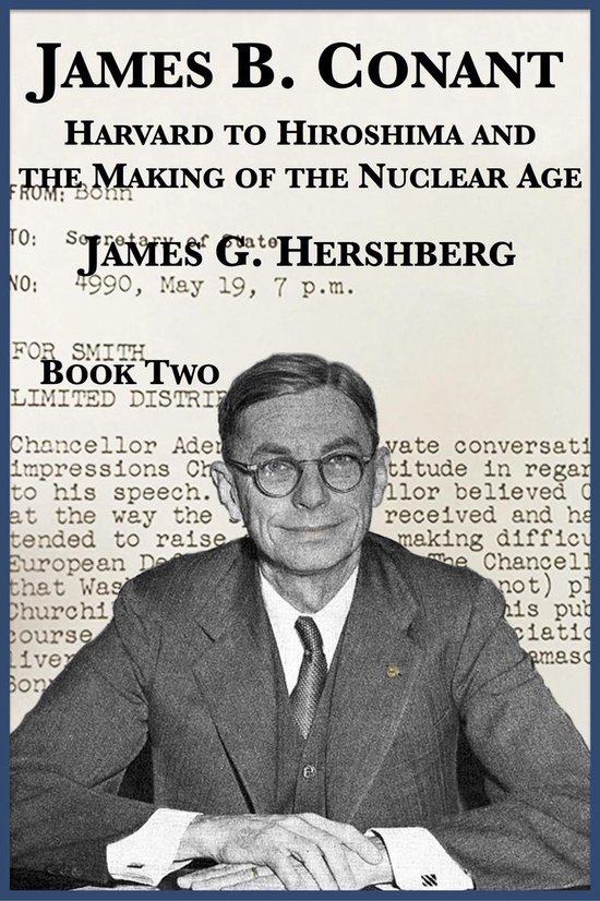 James B. Conant: Harvard to Hiroshima and the Making of the Nuclear Age ...