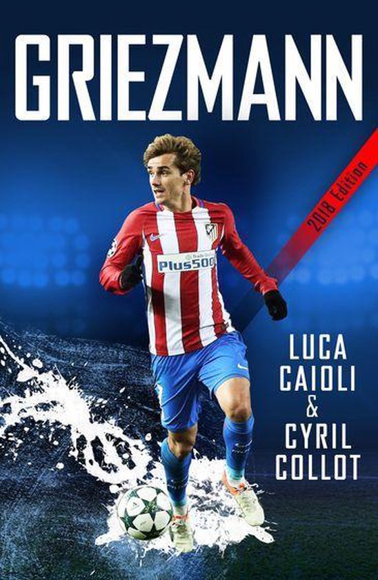 Luca Caioli - Griezmann (ebook), Cyril Collot | 9781785782725 | Boeken ...