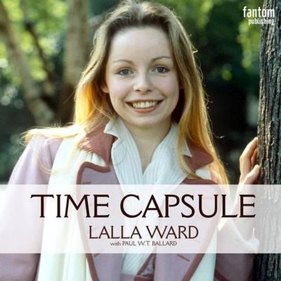 Lalla Ward - Time Capsule, Paul W T Ballard | 9781781961186 | Boeken ...