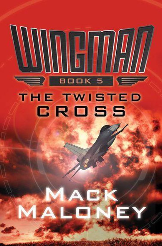 Wingman - The Twisted Cross (ebook), Mack Maloney | 9781480406704 | Boeken | bol.com