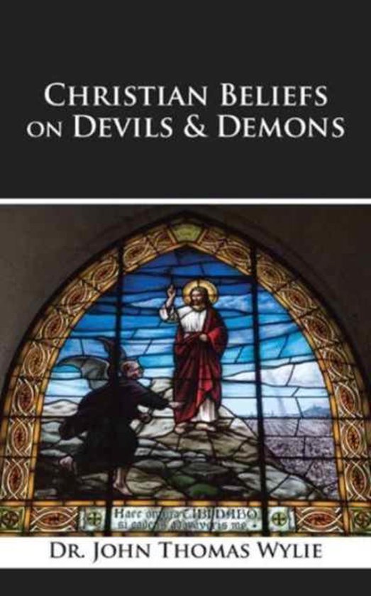 Christian Beliefs on Devils & Demons | 9781524612801 | Dr John Thomas ...