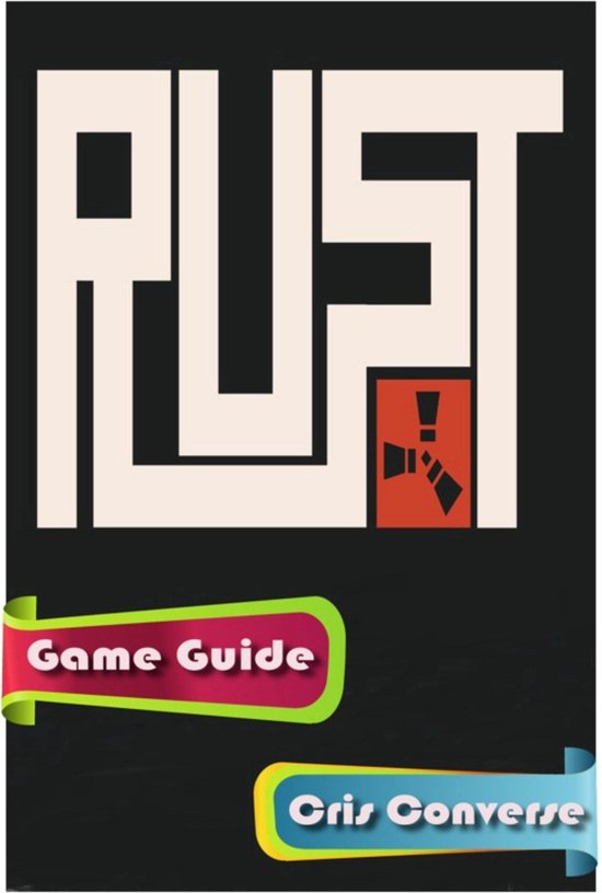 Rust Game Guide Full (ebook), Cris Converse | 9782765922971 | Boeken ...