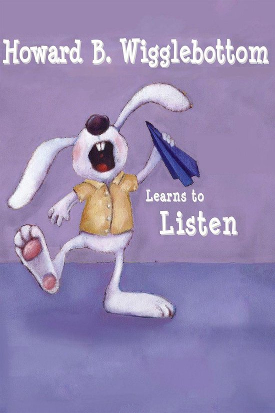 Howard B. Wigglebottom 1 - Howard B. Wigglebottom Learns to Listen ...