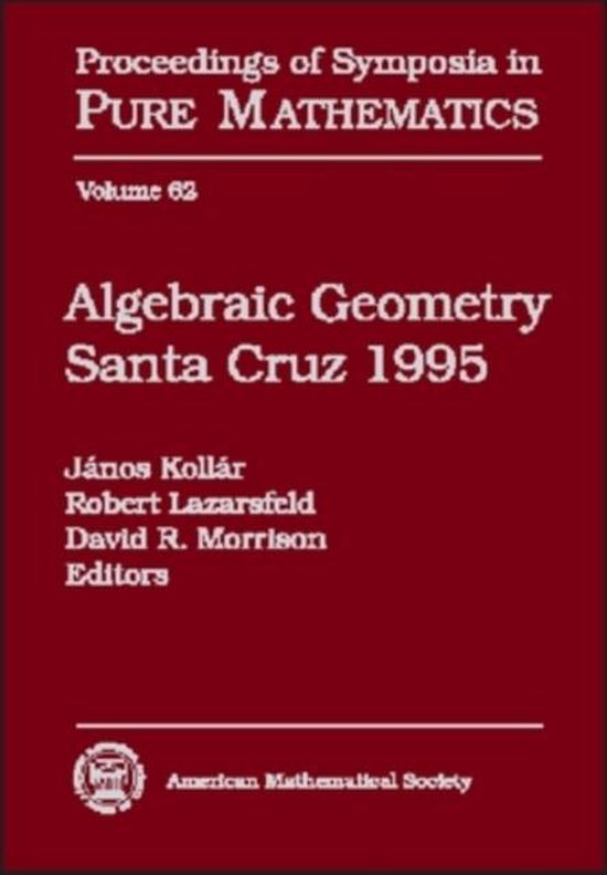 Algebraic Geometry Santa Cruz 1995 | 9780821804933 | Summer Research ...
