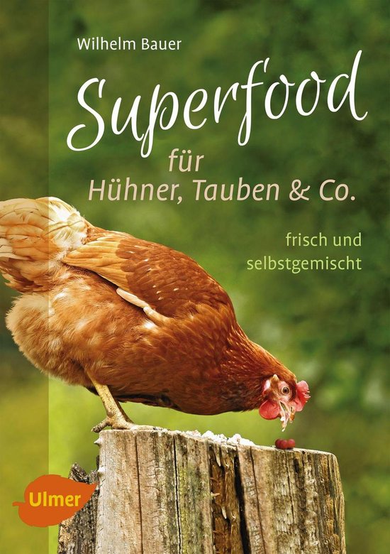 Superfood für Hühner, Tauben und Co. (ebook), Wilhelm Bauer | 9783818602178 | Boeken | bol.com