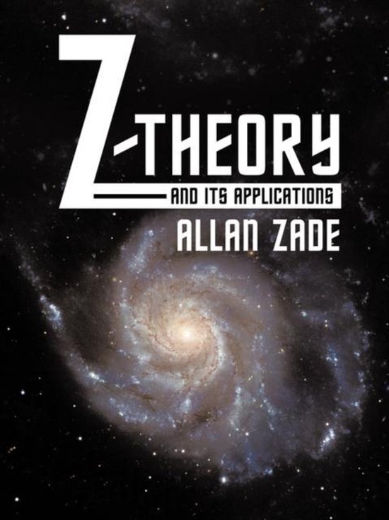 Z-Theory and Its Applications, Allan Zade | 9781452018935 | Boeken ...