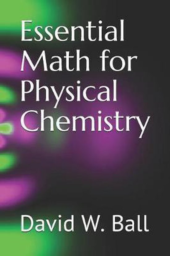 Essential Math for Physical Chemistry, David W Ball | 9781793172747 ...