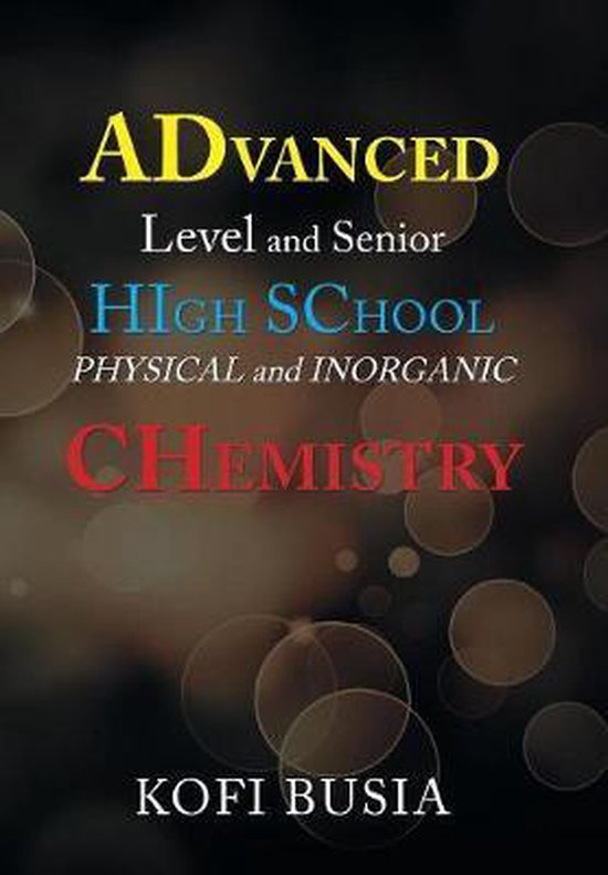 Advanced Level and Senior High School Physical and Inorganic Chemistry ...