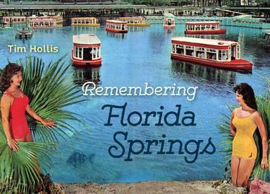 Remembering Florida Springs, Tim Hollis | 9780942084542 | Boeken | bol.com