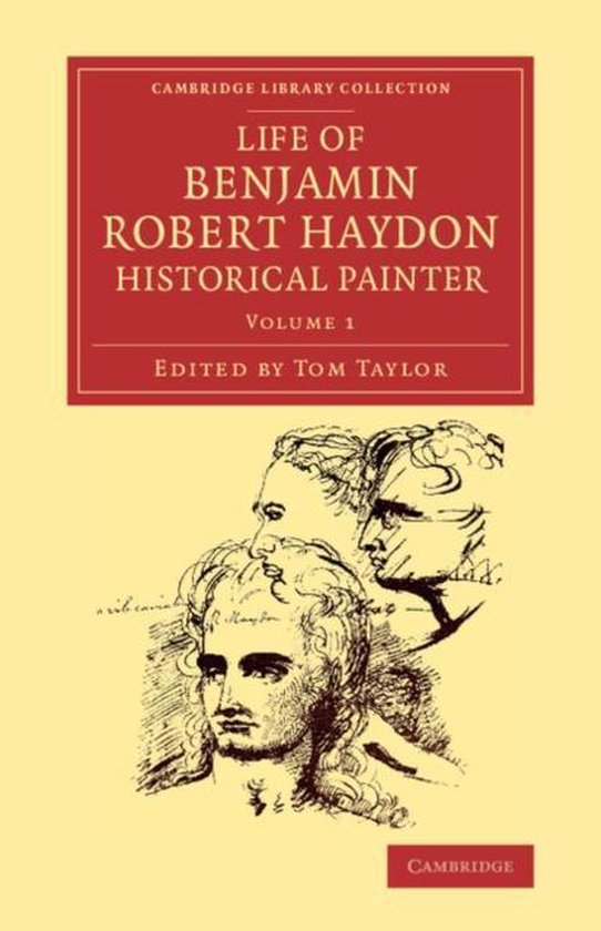 Life of Benjamin Robert Haydon, Historical Painter, Benjamin Robert ...