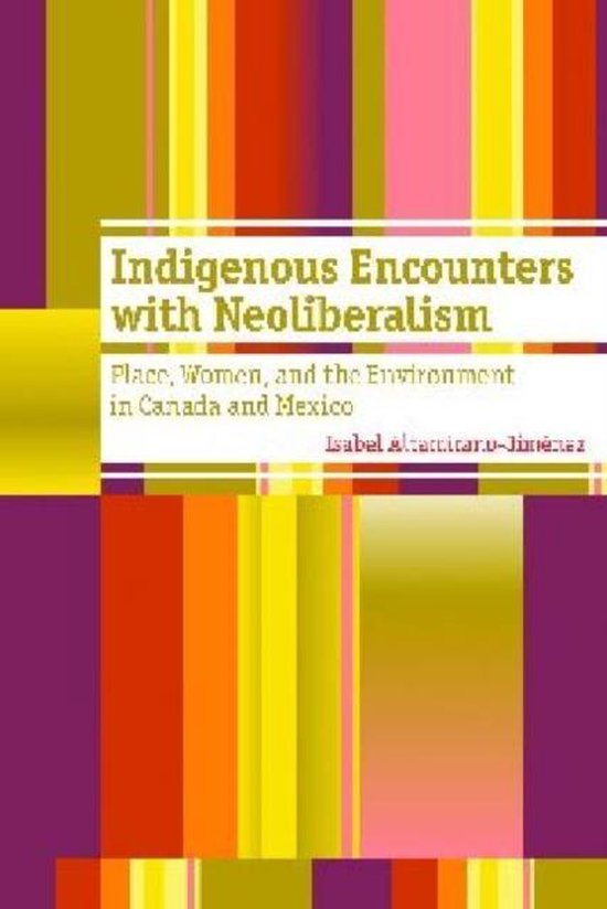 Indigenous Encounters With Neoliberalism | 9780774825085 | Isabel ...