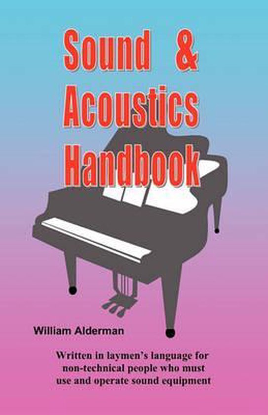 Sound & Acoustics Handbook, William Alderman | 9780979837609 | Boeken ...