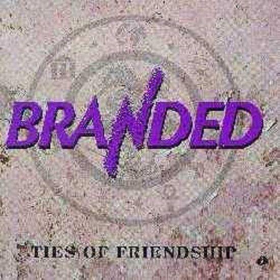 Ties Of Friendship, Branded | CD (album) | Muziek | bol