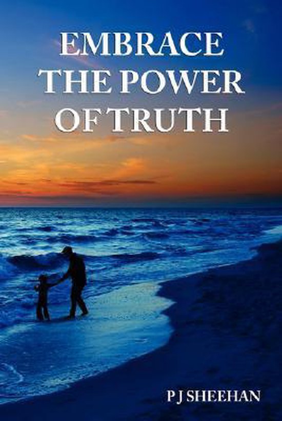 Embrace the Power of Truth, P J Sheehan | 9781434327451 | Boeken | bol