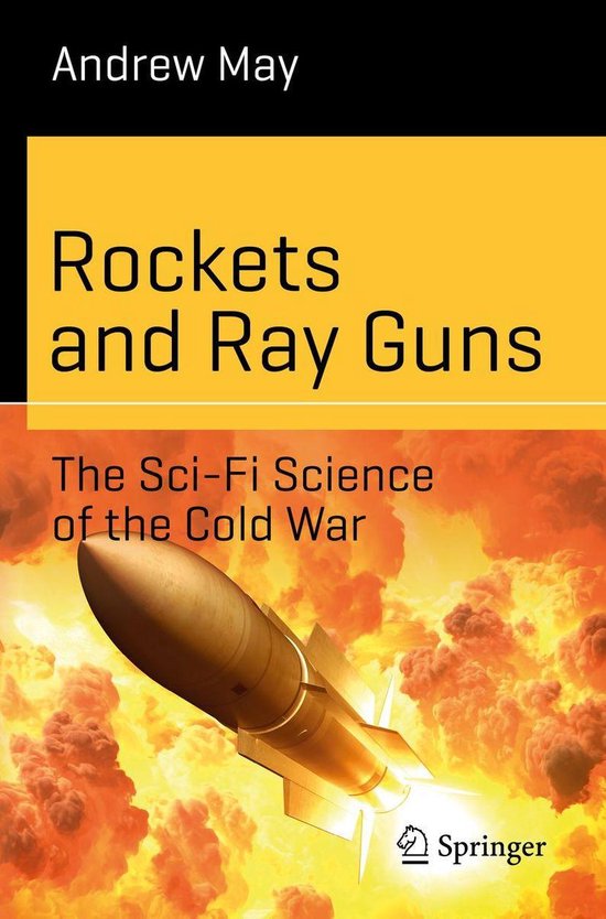 Science and Fiction - Rockets and Ray Guns: The Sci-Fi Science of the Cold War... | bol