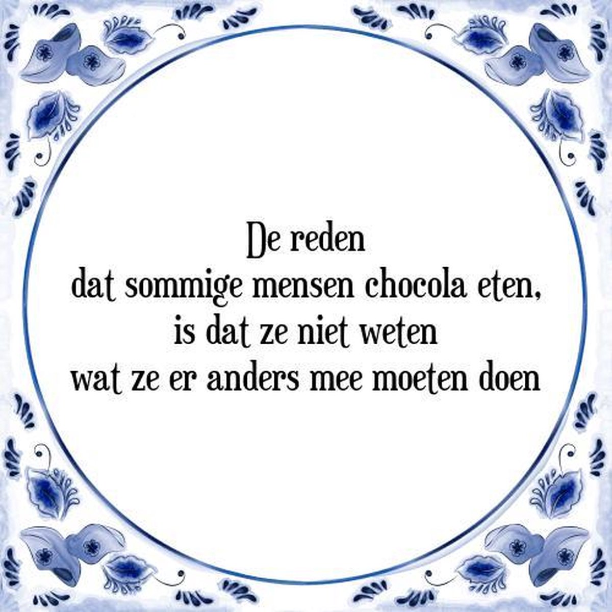 Tegeltje met Spreuk (Tegeltjeswijsheid): De reden dat sommige mensen ...