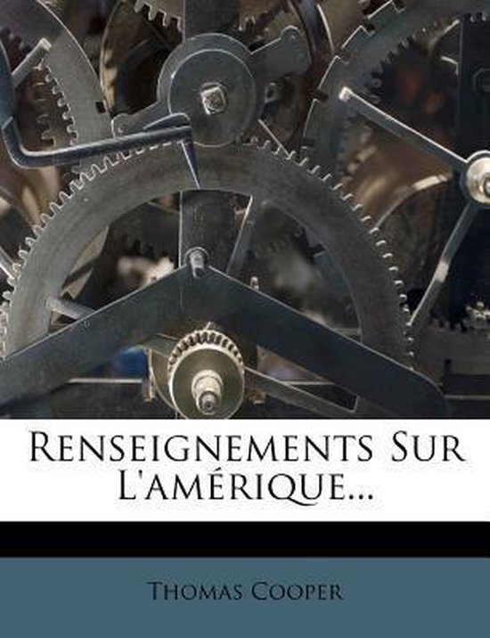 Renseignements Sur l'Amérique... | 9781276007856 | Thomas Cooper ...
