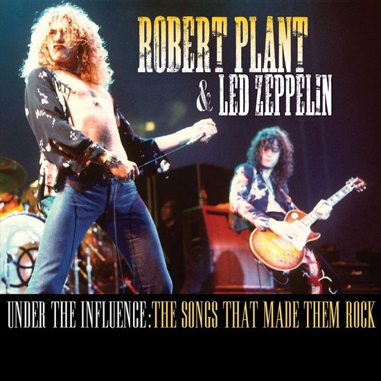 Robert Plant & Led Zeppelin: Under the Influence - The Songs That Made ...