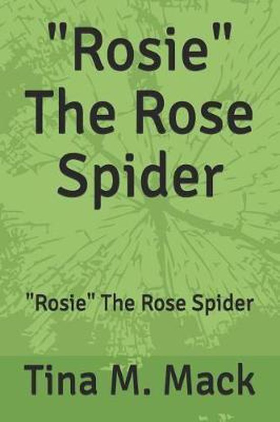 "Rosie" The Rose Spider, Tina M Mack | 9781090631770 | Boeken | bol