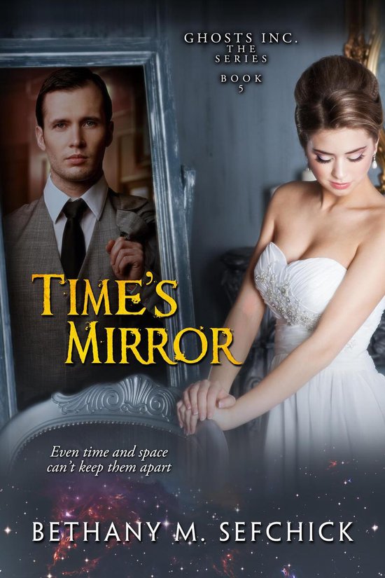 Ghosts, Inc. 5 - Time's Mirror (ebook), Bethany Sefchick | 1230000724876 | Boeken | bol.com