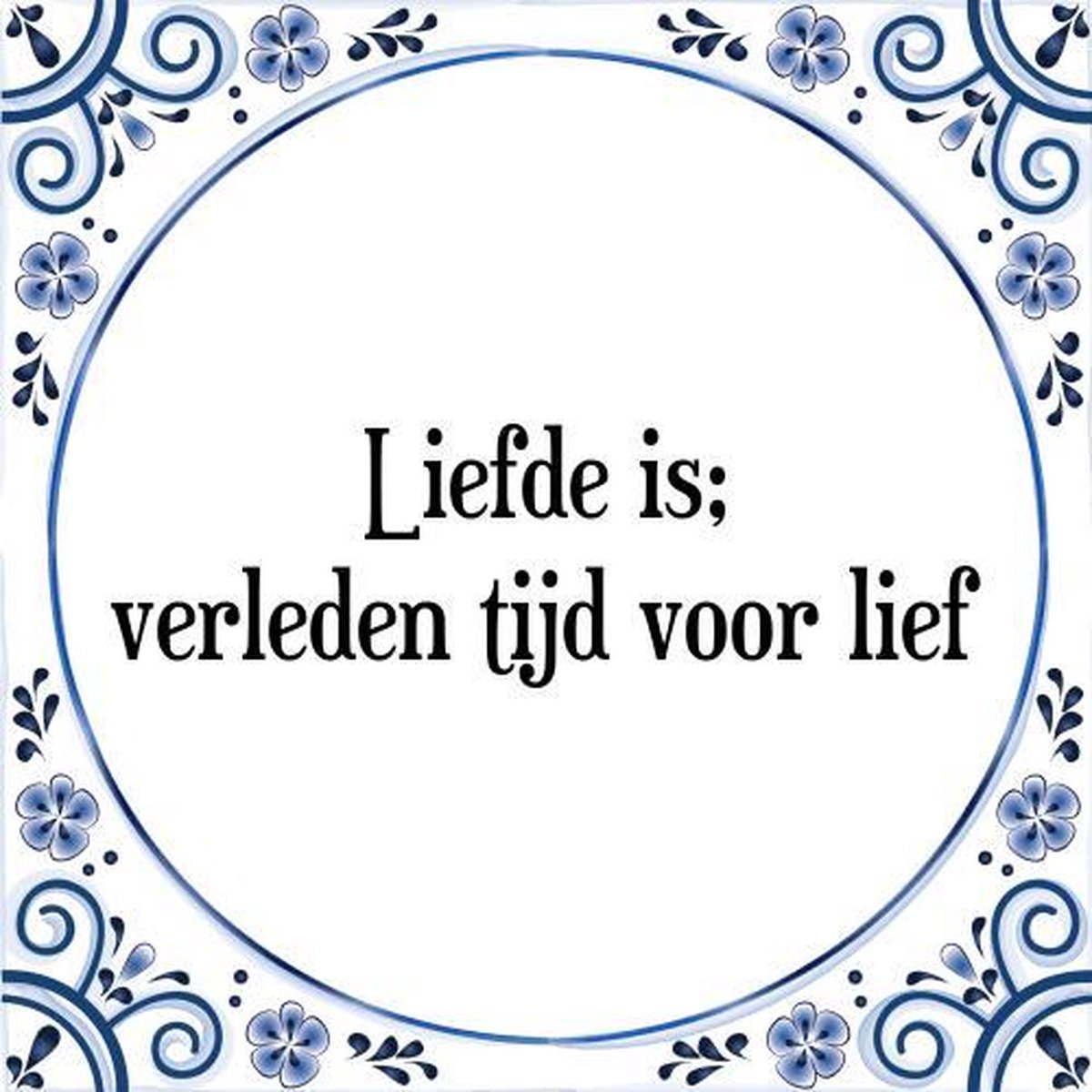 Tegeltje met Spreuk (Tegeltjeswijsheid): Liefde is; verleden tijd voor lief + Kado... | bol.com