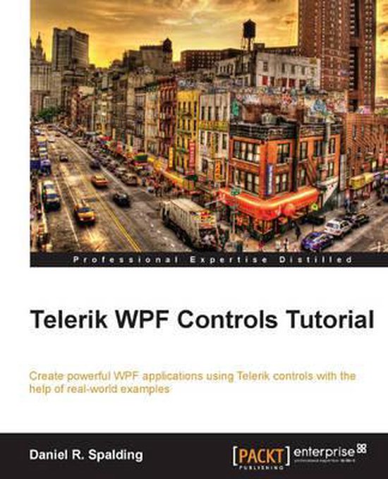 Telerik Wpf Controls Tutorial | 9781782176527 | Daniel R. Spalding | Boeken | bol.com