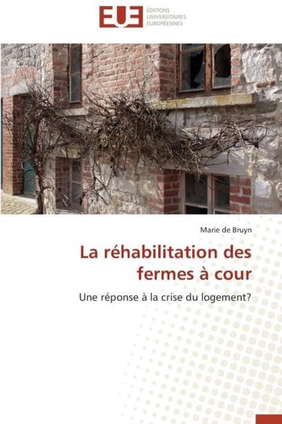 Omn.Univ.Europ.- La Réhabilitation Des Fermes À Cour, de Bruyn-M | 9783841731890 | Boeken | bol.com